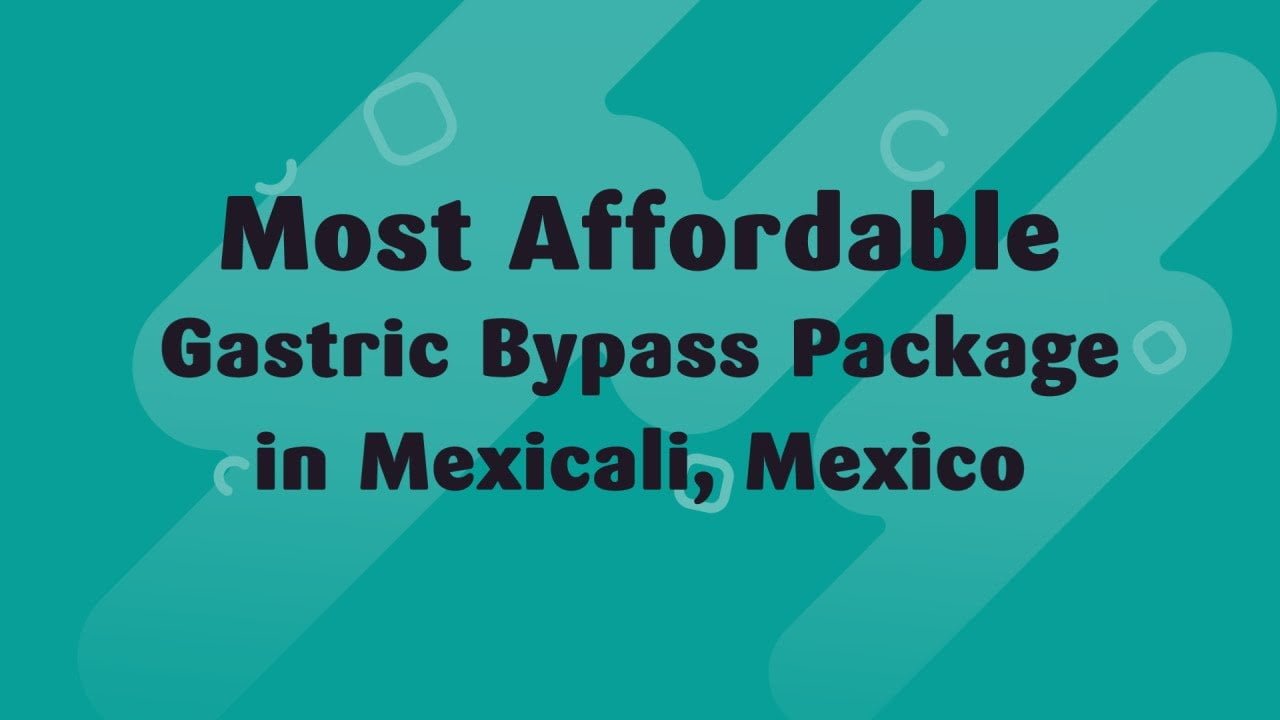 Most Affordable Gastric Bypass Package In Mexicali Mexico